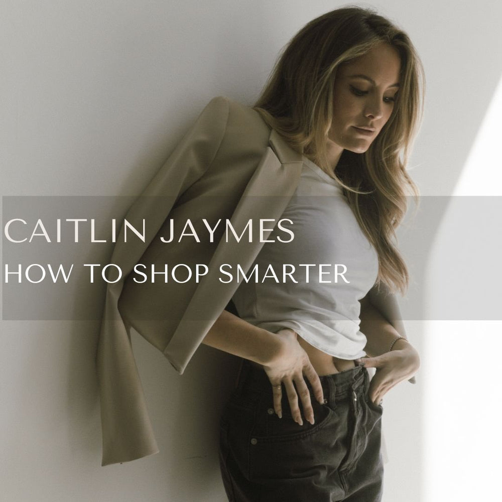 HOW TO SHOP SMARTER – Caitlin Jaymes